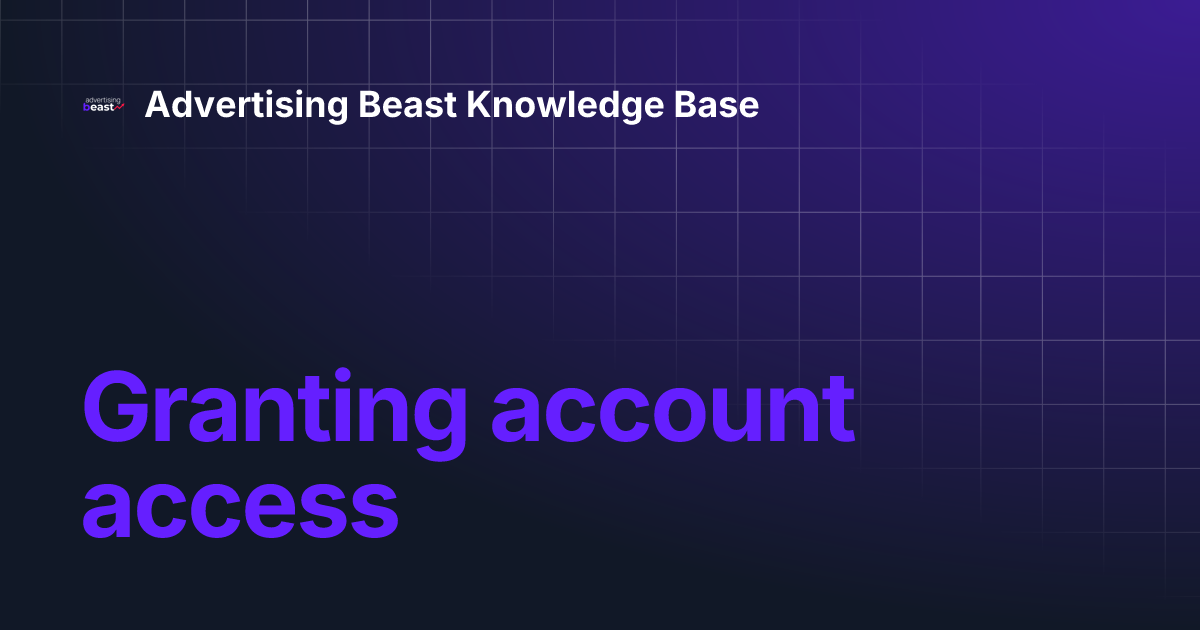 Granting account access | Advertising Beast Knowledge Base