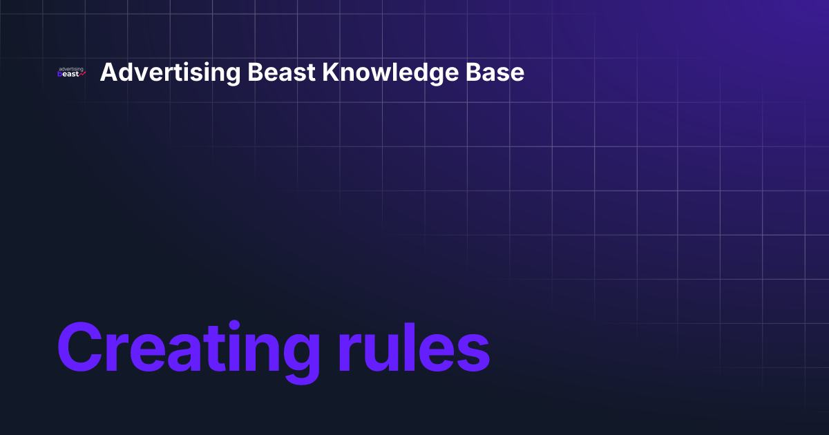 Creating rules | Advertising Beast Knowledge Base