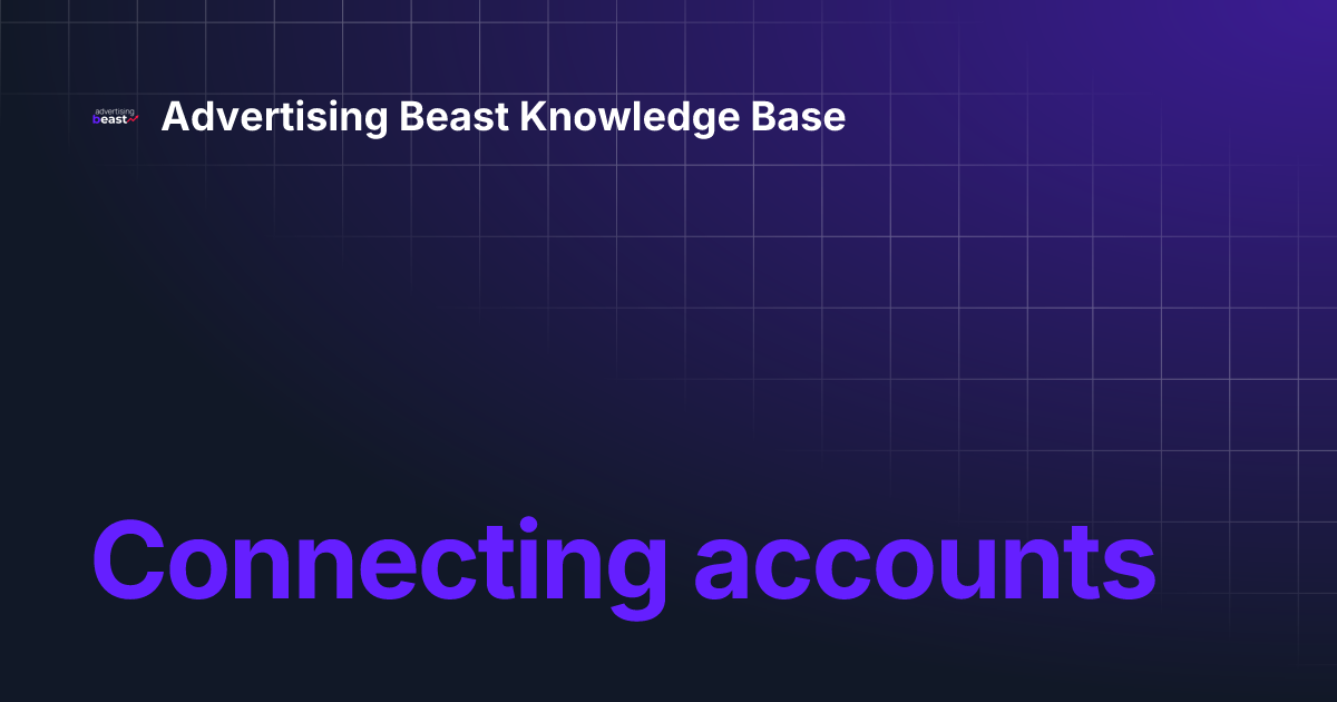 Connecting accounts | Advertising Beast Knowledge Base