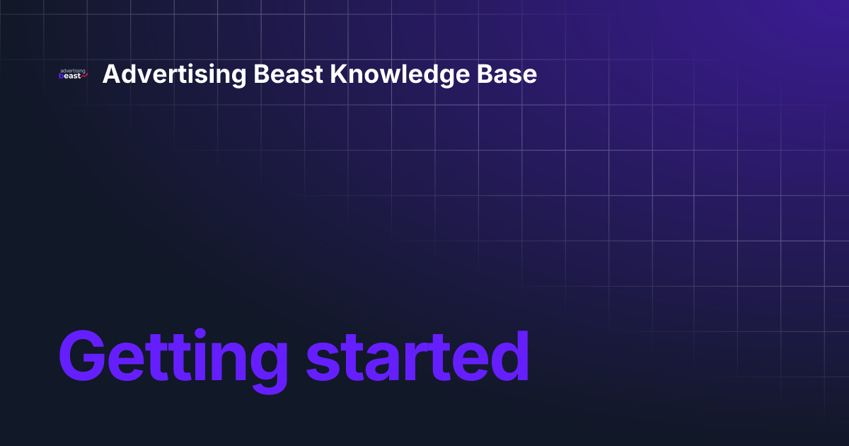 Getting started | Advertising Beast Knowledge Base