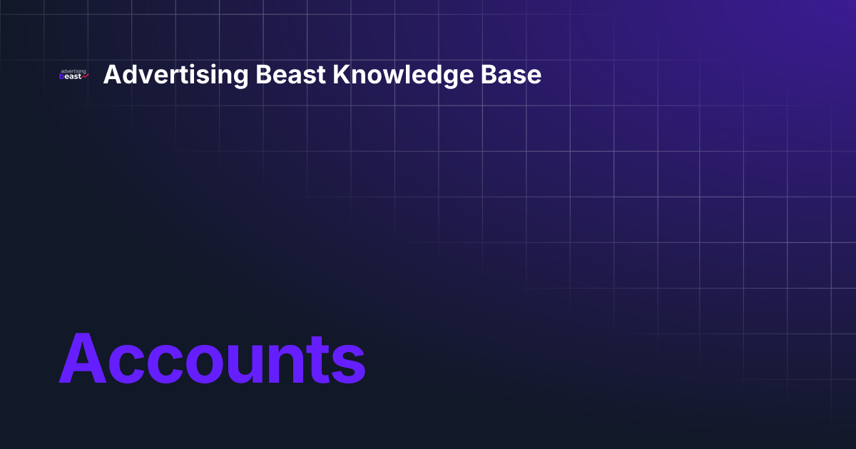 Accounts | Advertising Beast Knowledge Base